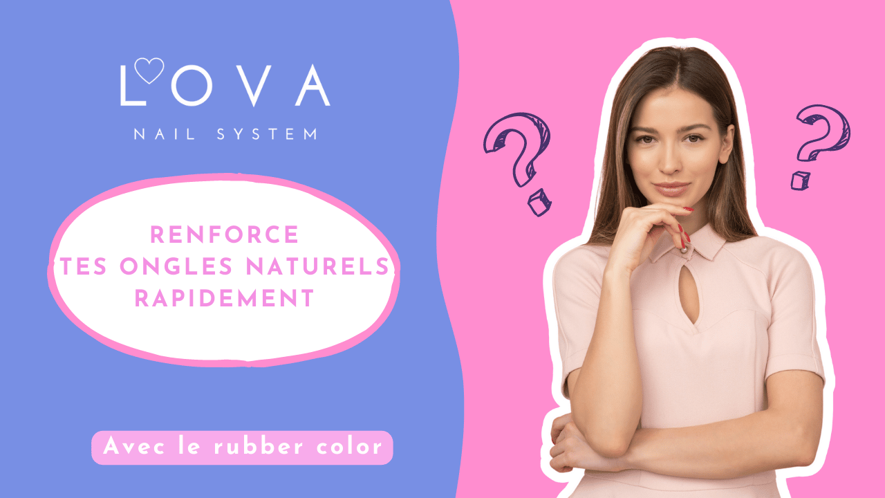 L'indispensable en salon : le Rubber Color - Lova Nail System